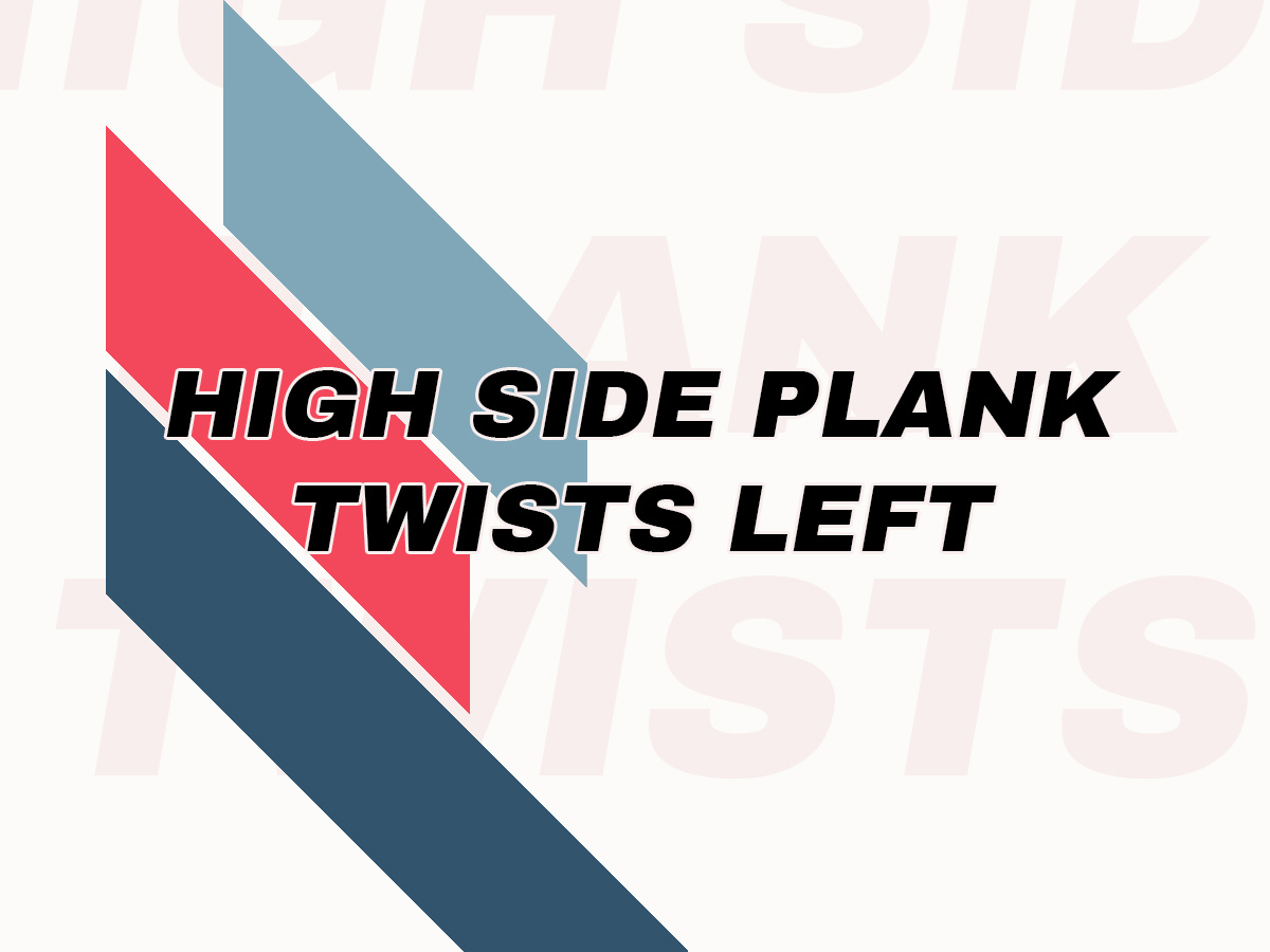 Cómo hacer el ejercicio 【 High Side Plank Twists Left