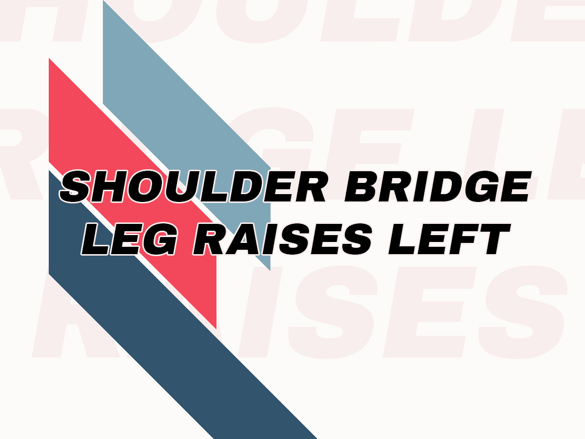 Cómo hacer el ejercicio 【 Shoulder Bridge Leg Raises Left