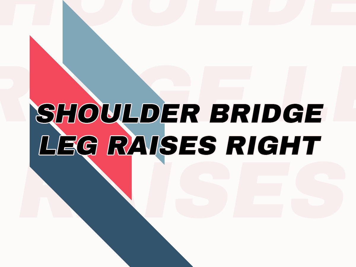 Cómo hacer el ejercicio 【 Shoulder Bridge Leg Raises Right